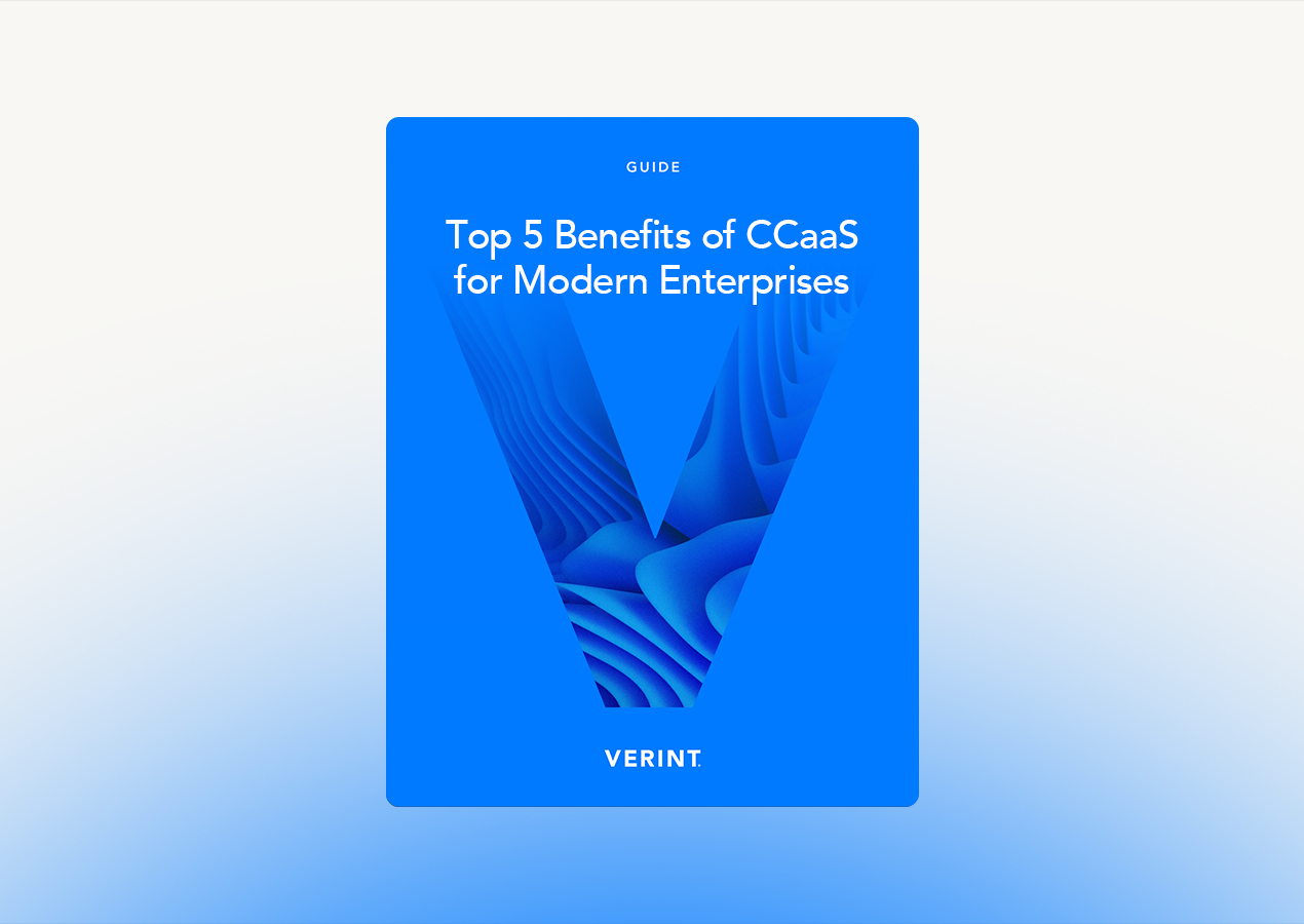 5 Must-Know Benefits of CCaaS for Your Business | Verint